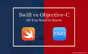 Swift vs Objective-C: All You Need to Know - Konstantinfo